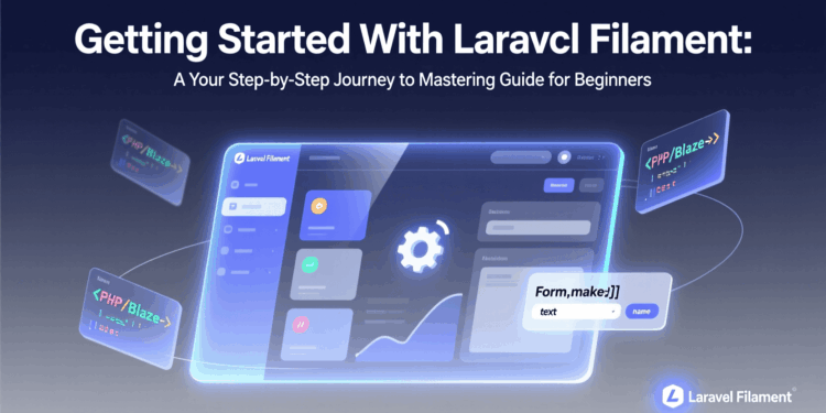 Getting Started With Laravel Filament: A Comprehensive Guide for Beginners